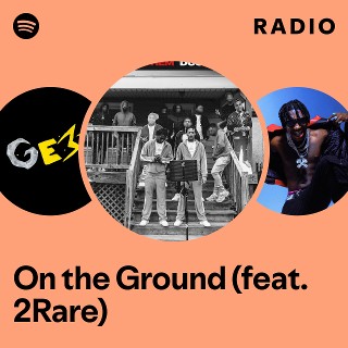 On the Ground (feat. 2Rare) Radio - playlist by Spotify | Spotify