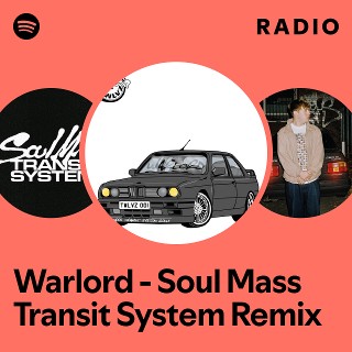 Warlord - Soul Mass Transit System Remix Radio | Spotify Playlist
