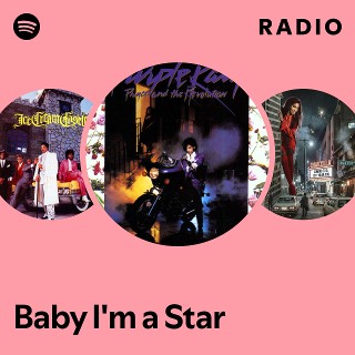 Baby I'm a Star Radio | Spotify Playlist