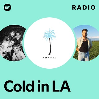 Cold in LA Radio - playlist by Spotify | Spotify