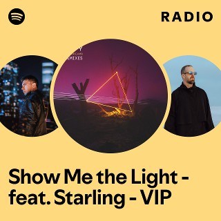 Show Me the Light (feat. Starling) - VIP Radio - playlist by Spotify | Spotify