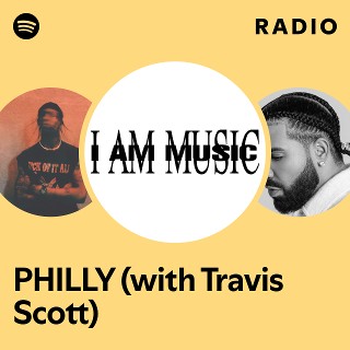 PHILLY (with Travis Scott) Radio | Spotify Playlist