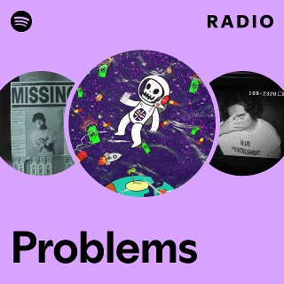 Problems Radio - playlist by Spotify | Spotify