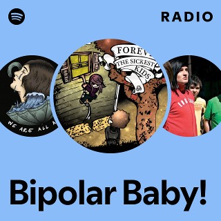 Bipolar Baby! Radio - playlist by Spotify | Spotify