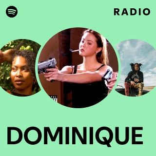DOMINIQUE Radio | Spotify Playlist