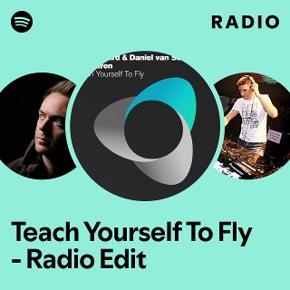 Teach Yourself To Fly - Radio Edit Radio - playlist by Spotify | Spotify