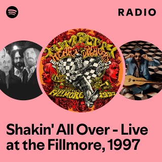 Shakin' All Over - Live at the Fillmore, 1997 Radio | Spotify Playlist