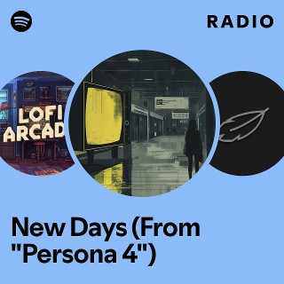 New Days (From "Persona 4") Radio - playlist by Spotify | Spotify
