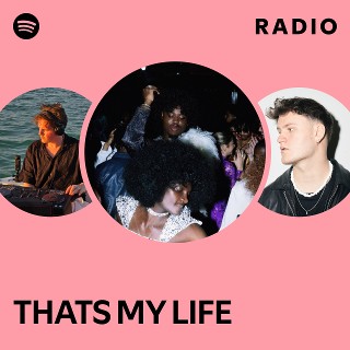 THATS MY LIFE Radio | Spotify Playlist