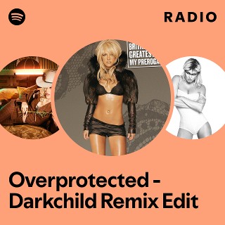 Overprotected - Darkchild Remix Edit Radio | Spotify Playlist