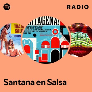 Santana en Salsa Radio | Spotify Playlist