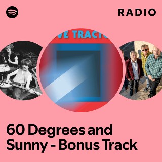 60 Degrees and Sunny - Bonus Track Radio - playlist by Spotify | Spotify