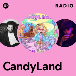 CandyLand Radio | Spotify Playlist