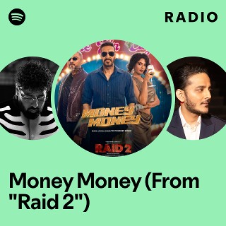 Money Money (From "Raid 2") Radio | Spotify Playlist