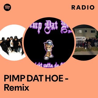PIMP DAT HOE - Remix Radio - playlist by Spotify | Spotify