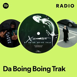Da Boing Boing Trak Radio - playlist by Spotify | Spotify