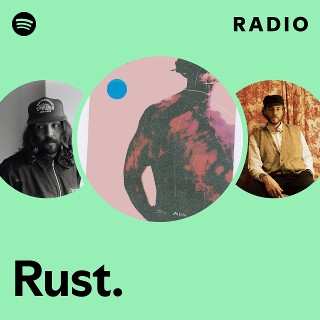 Rust. Radio | Spotify Playlist