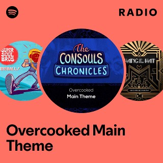 Overcooked Main Theme Radio | Spotify Playlist