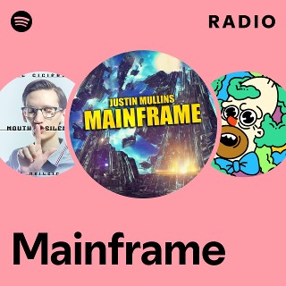 Mainframe Radio - playlist by Spotify | Spotify