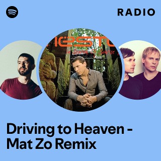 Driving to Heaven - Mat Zo Remix Radio | Spotify Playlist