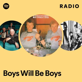 Boys Will Be Boys Radio - playlist by Spotify | Spotify