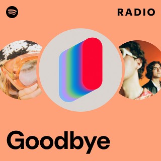 Goodbye Radio | Spotify Playlist