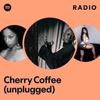 Cherry Coffee (unplugged) Radio | Spotify Playlist