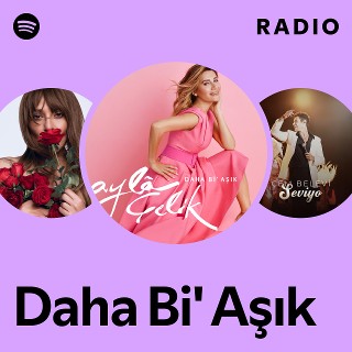 Daha Bi' Aşık Radio - playlist by Spotify | Spotify