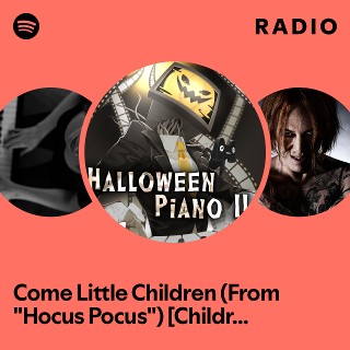 Come Little Children (From "Hocus Pocus") [Children of the Night] Radio - playlist by Spotify ...