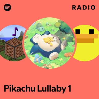 Pikachu Lullaby 1 Radio | Spotify Playlist