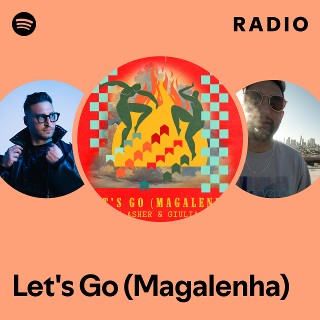 Let's Go (Magalenha) Radio - playlist by Spotify | Spotify