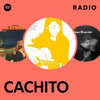 CACHITO Radio | Spotify Playlist