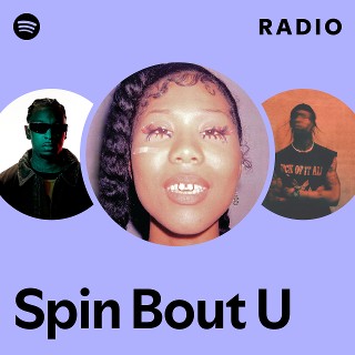 Spin Bout U Radio - playlist by Spotify | Spotify