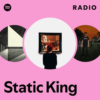 Static King Radio | Spotify Playlist