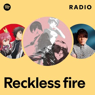Reckless fire Radio - playlist by Spotify | Spotify