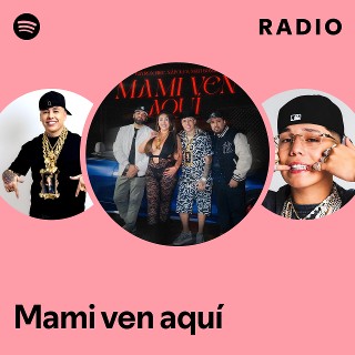 Mami ven aquí Radio | Spotify Playlist