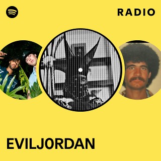 EVILJ0RDAN Radio | Spotify Playlist
