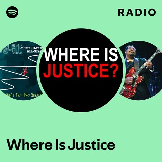 Where Is Justice Radio | Spotify Playlist