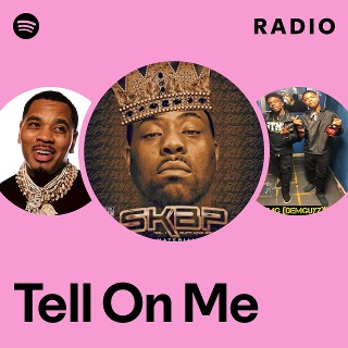 Tell On Me Radio | Spotify Playlist