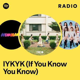 IYKYK (If You Know You Know) Radio - playlist by Spotify | Spotify