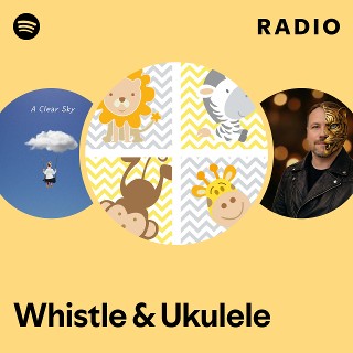 Whistle & Ukulele Radio | Spotify Playlist
