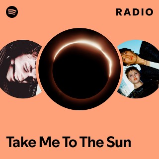Take Me To The Sun Radio - playlist by Spotify | Spotify