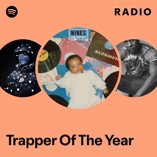 Trapper Of The Year Radio - playlist by Spotify | Spotify