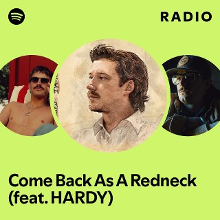 Come Back As A Redneck (feat. HARDY) Radio | Spotify Playlist