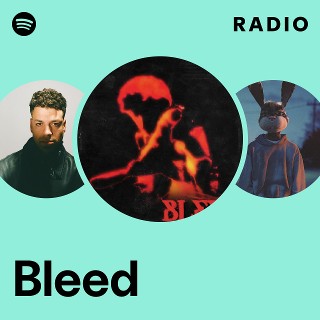 Bleed Radio - playlist by Spotify | Spotify