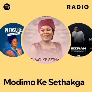 Modimo Ke Sethakga Radio | Spotify Playlist