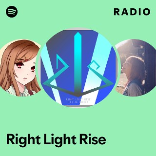 Right Light Rise Radio | Spotify Playlist