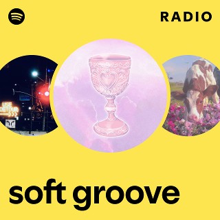 soft groove Radio - playlist by Spotify | Spotify