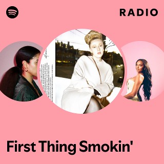 First Thing Smokin' Radio | Spotify Playlist