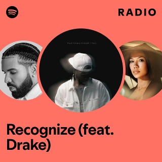 Recognize (feat. Drake) Radio - playlist by Spotify | Spotify